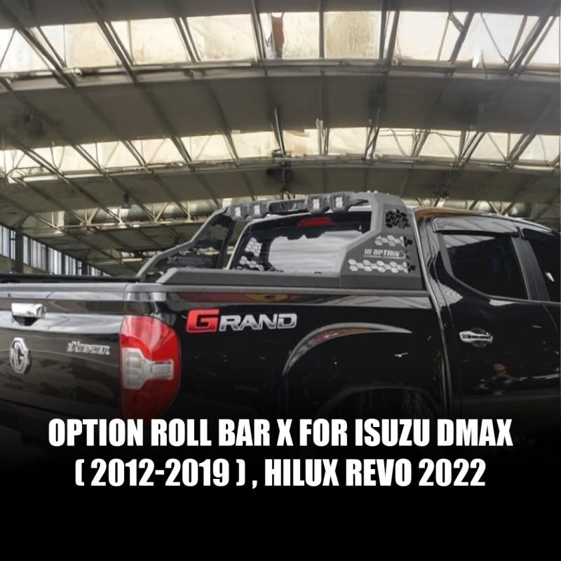 OPTION ROLL BAR X for Isuzu Dmax ( 2012-2019 ) , Hilux Revo 2022 ...